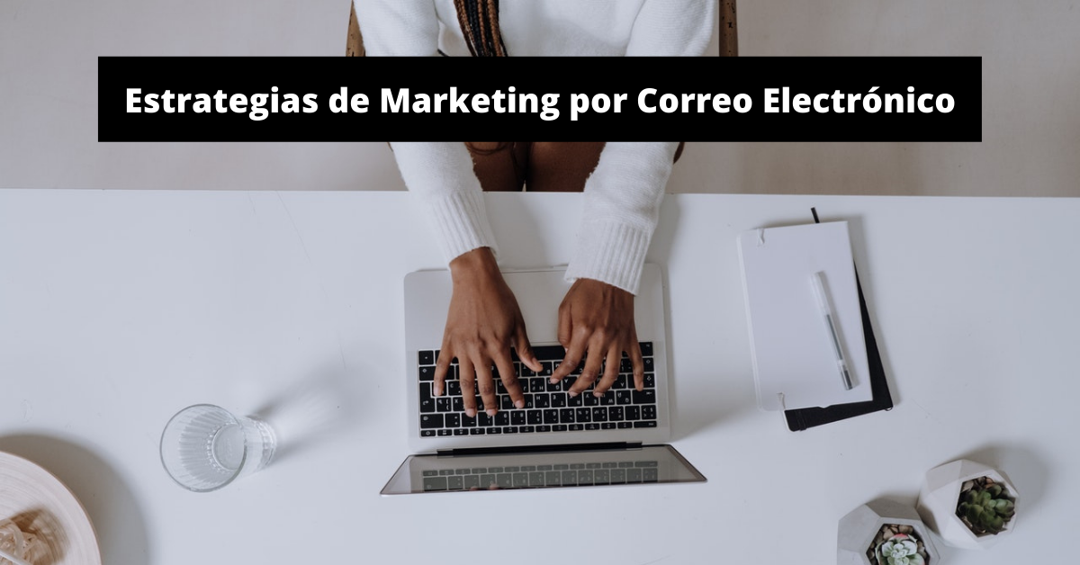 Estrategias de Email Marketing: Guía Básica - El Taller del Emprendedor